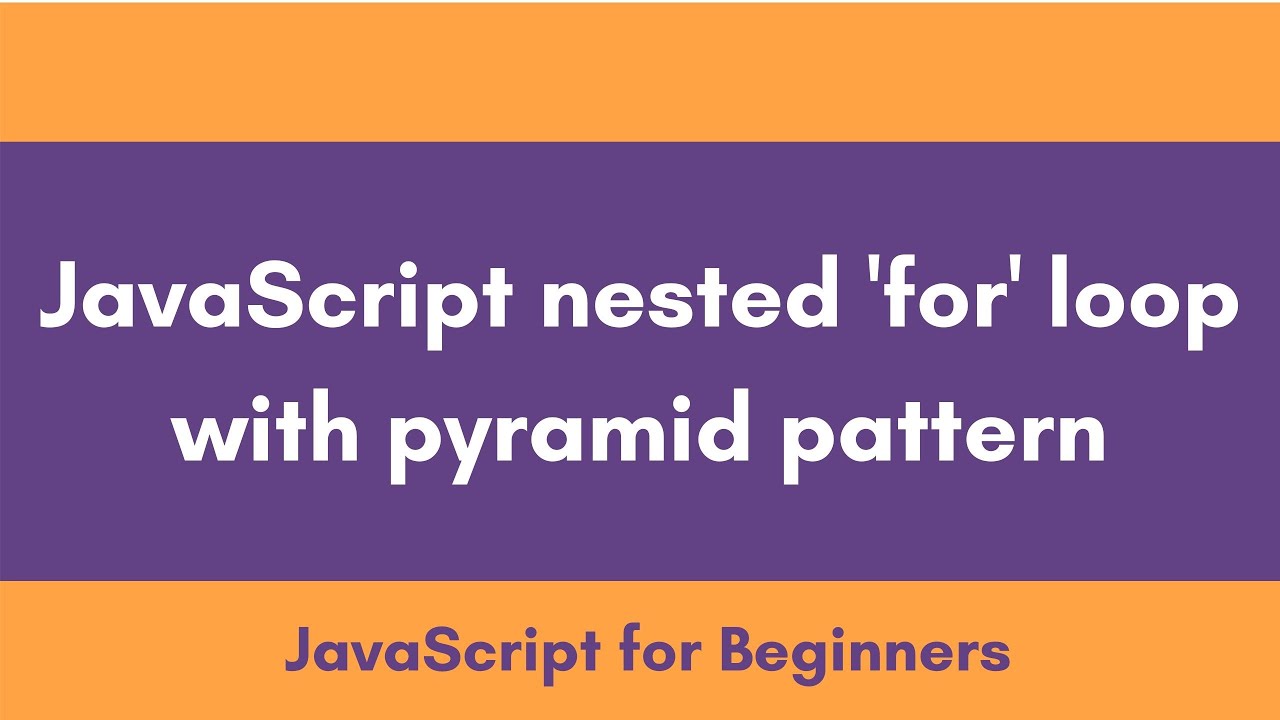 JS nested for loop | How to draw pyramid pattern | JavaScript Tutorial for Beginners