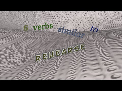 rehearse - 6 verbs which mean rehearse (sentence examples)