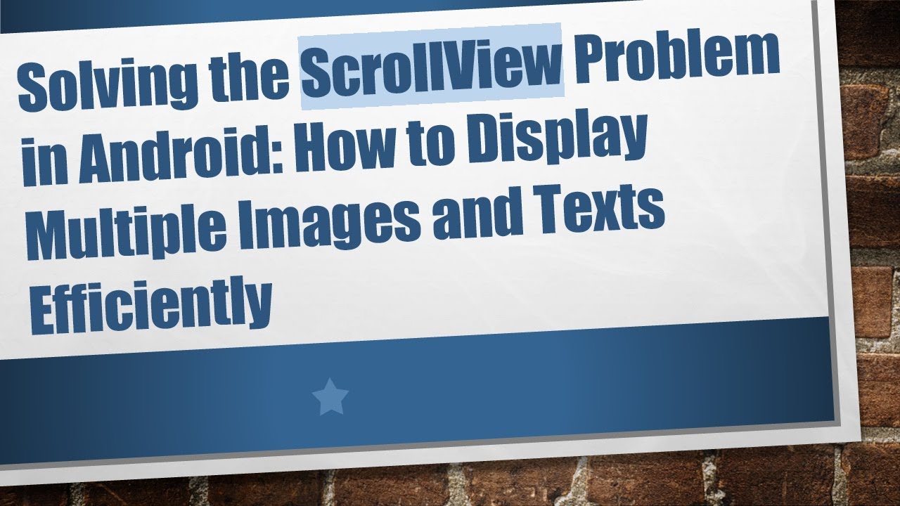 Solving the ScrollView Problem in Android: How to Display Multiple Images and Texts Efficiently