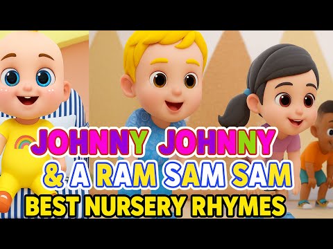 🎵 Johnny Johnny & A Ram Sam Sam | Best Nursery Rhymes for Kids | Fun Sing-Along Songs 🎶