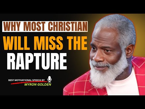 WHY MOST CHRISTIANS WILL MISS THE RAPTURE | SHOCKING BIBLICAL TRUTH | MYRON GOLDEN