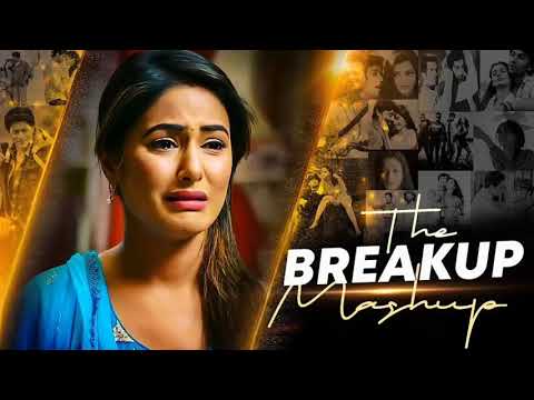 The Breakup Mashup Sad Mashup [Slowed-Reverb] By Music_Channel7866