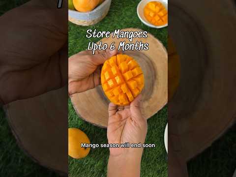 Store mangoes upto 6 Months with this hack !