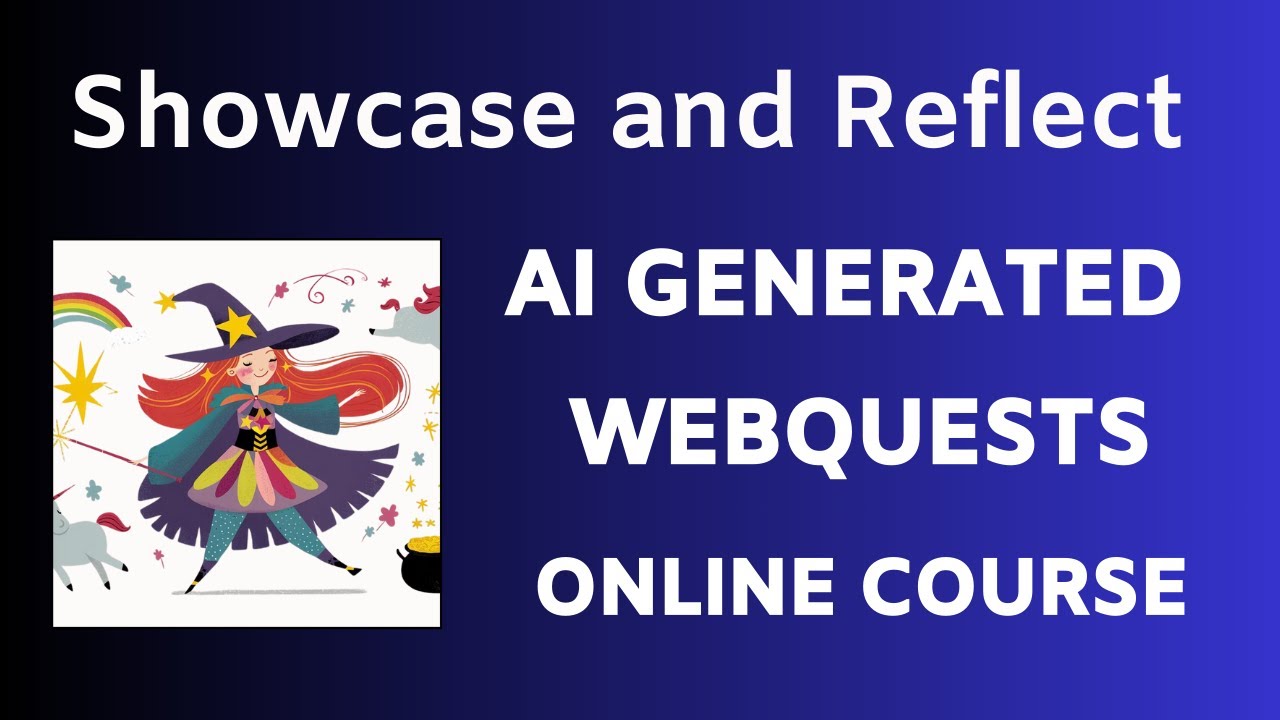 AI Generated WebQuests: Showcase and Reflect