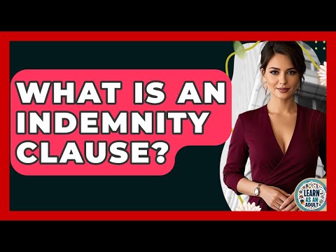 What Is An Indemnity Clause? - Learn As An Adult