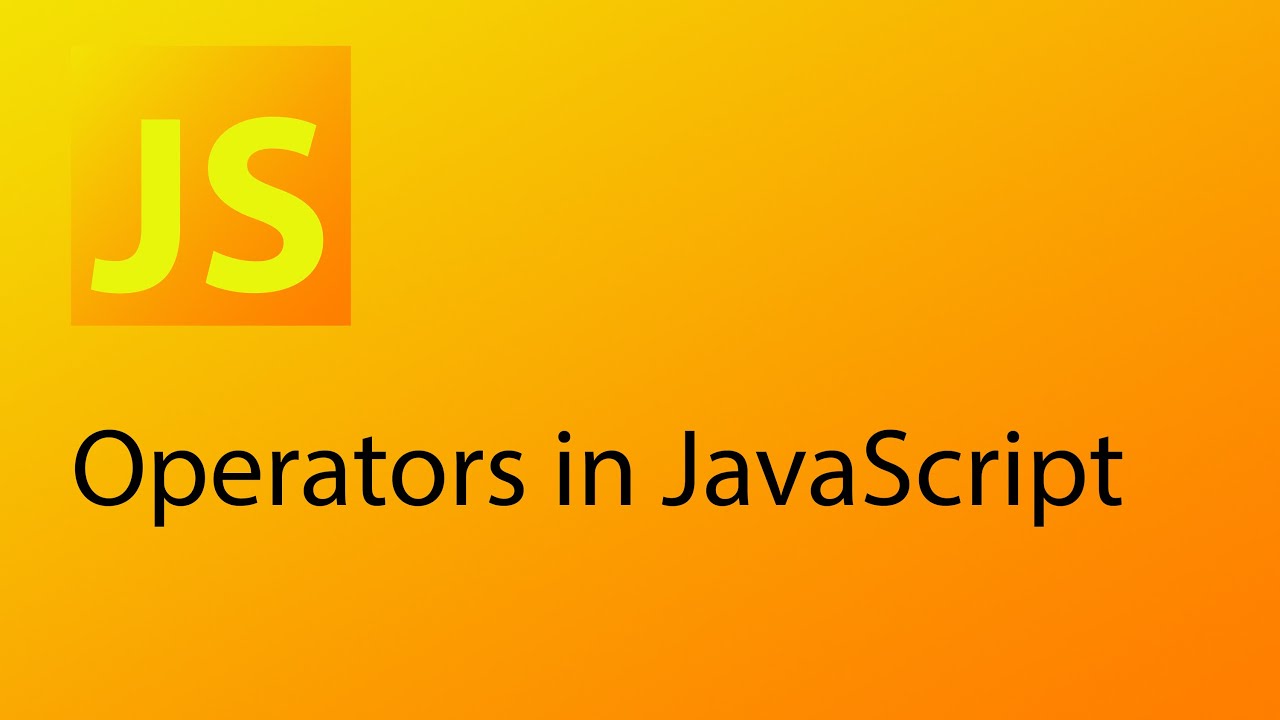 JavaScript Tutorial 3 - Operators in JavaScript