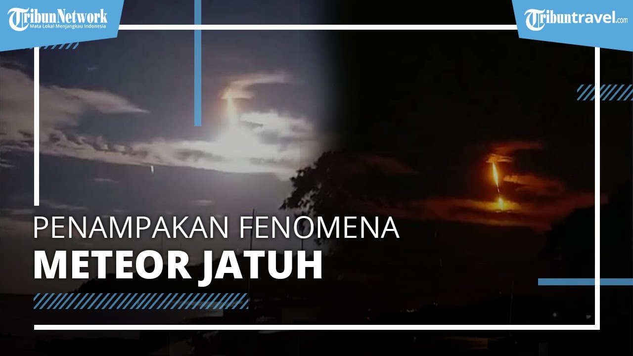 Heboh Penampakan Diduga Meteor Jatuh di Sulawesi, Ini Keterangan Resmi ... Heboh Penampakan Diduga Meteor Jatuh di Sulawesi, Ini Keterangan Resmi ...