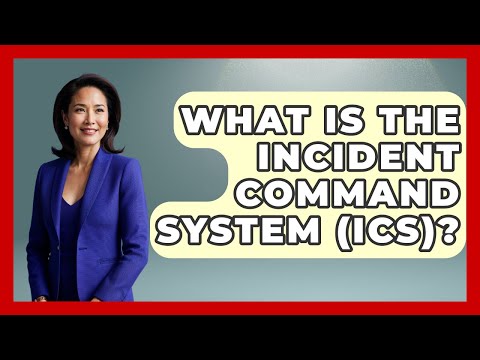 What Is The Incident Command System (ICS)? - First Response Medicine