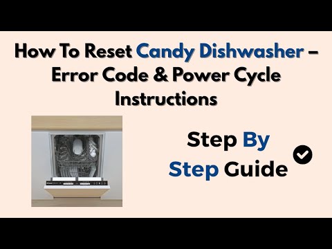 How To Reset Candy Dishwasher – Error Code & Power Cycle Instructions