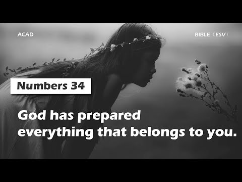 【Numbers 34】God has prepared everything that belongs to you.|ACAD Bible Reading