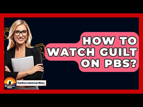 How To Watch Guilt On PBS? - The Documentary Reel
