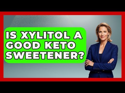 Is Xylitol A Good Keto Sweetener? - Keto Kitchen HQ