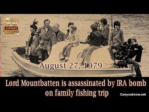 Lord Mountbatten is assassinated by IRA bomb - August 27, 1979