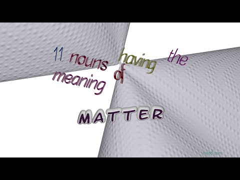 matter - 15 nouns with the meaning of matter (sentence examples)