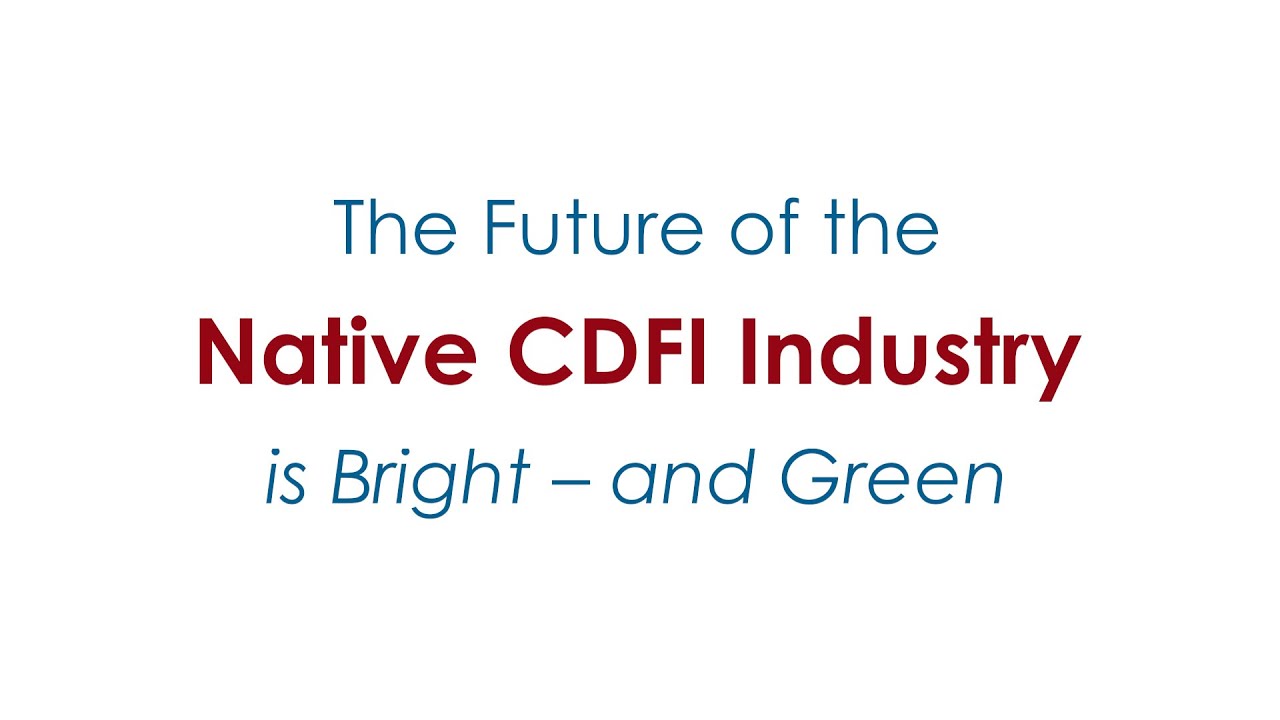 The Future of the Native CDFI Industry is Bright - and Green!