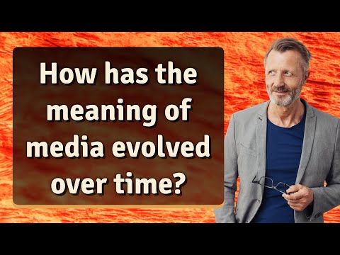 How has the meaning of media evolved over time?