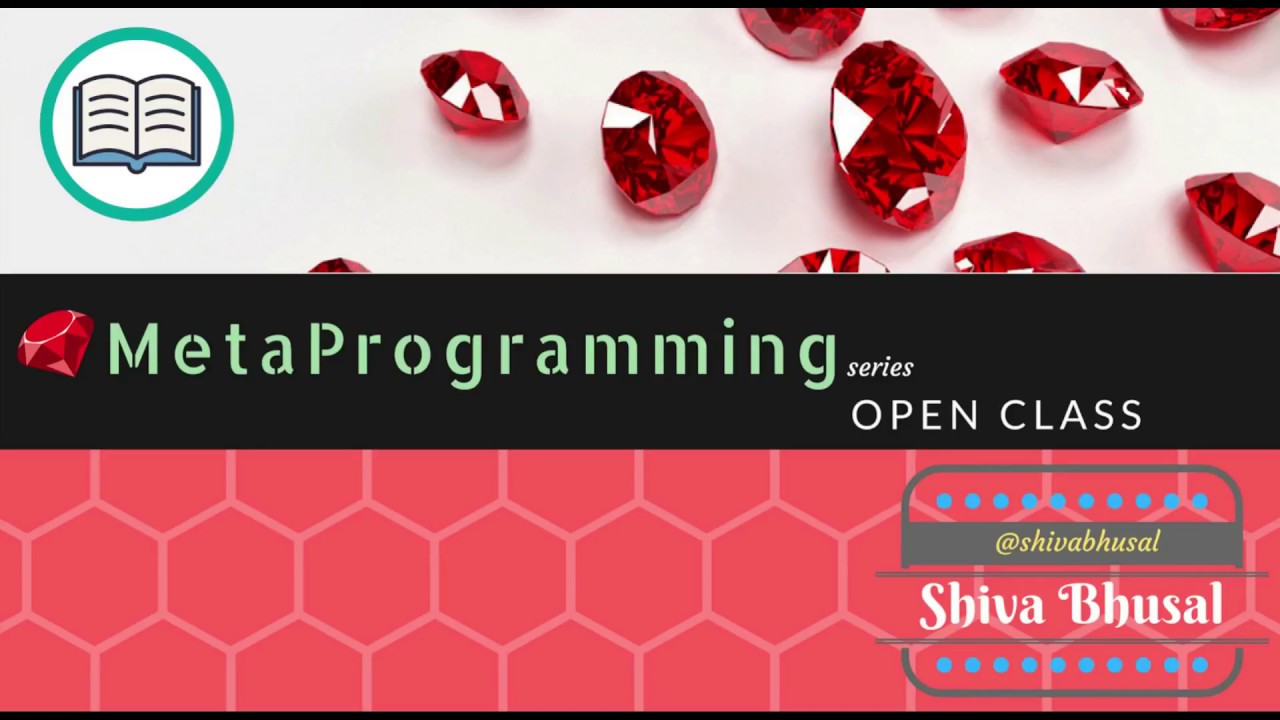 Ruby Metaprogramming Series: Ep2 : Open Class