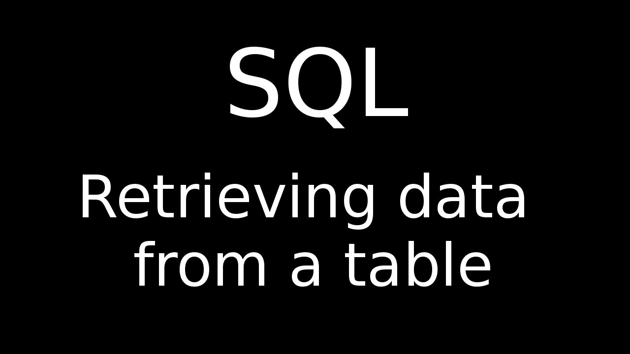 SQL: Retrieving data from a database table