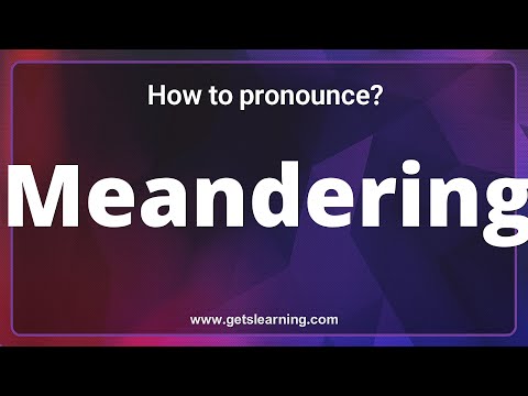 How to pronounce Meandering in English correctly