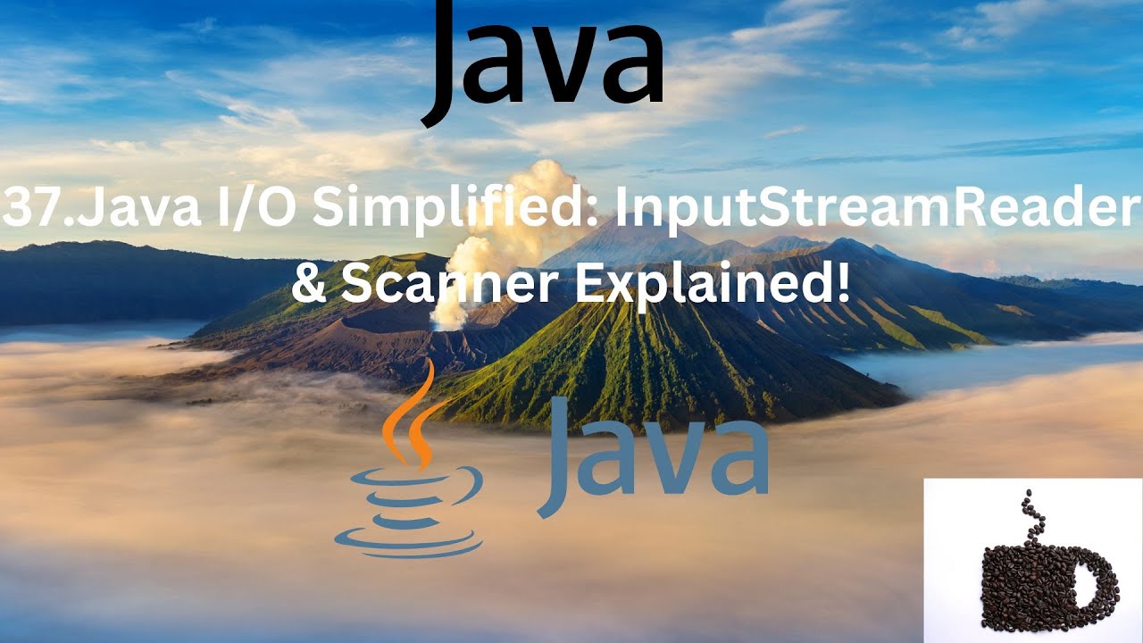 #37 Java I/O Simplified: InputStreamReader & Scanner Explained!