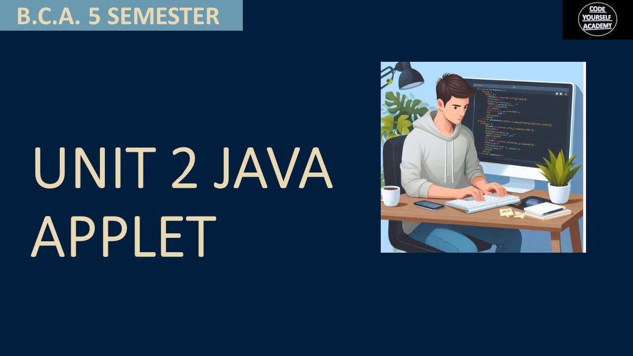 UNIT 2 JAVA APPLET OF JAVA PROGRAMMING AND WEB PAGE DESIGN BCA 5 SEMESTER CODEYOURSELF ACADEMY