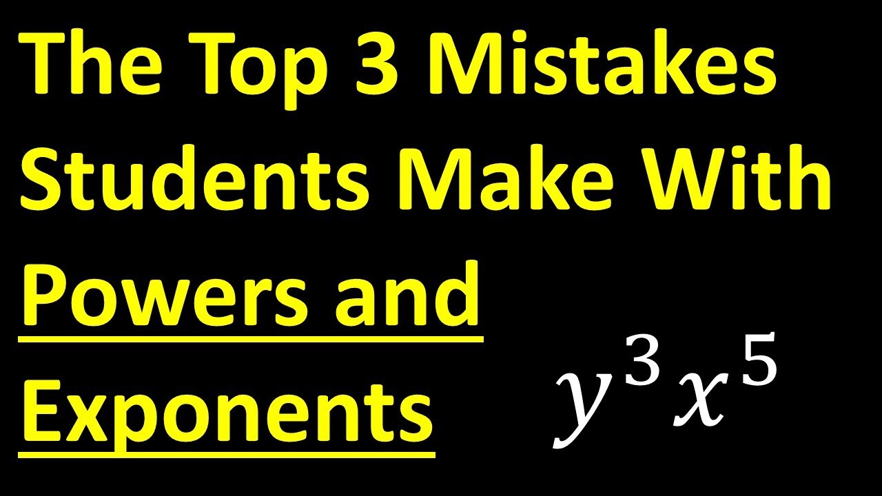 Top 3 Mistakes Students Make With Powers and Exponents - MUST KNOW!