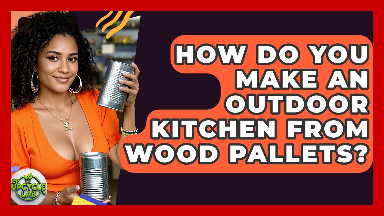 How Do You Make an Outdoor Kitchen from Wood Pallets? | The Upcycle Lab