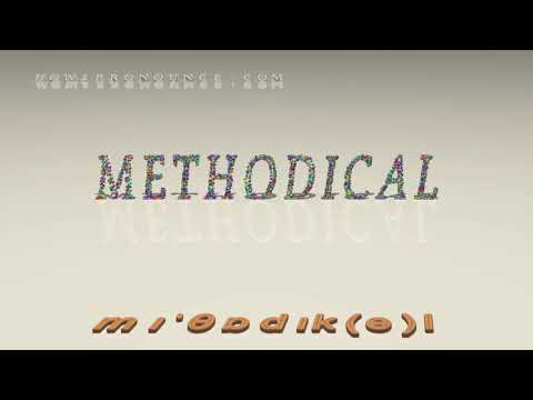 methodical - pronunciation + Examples in sentences and phrases