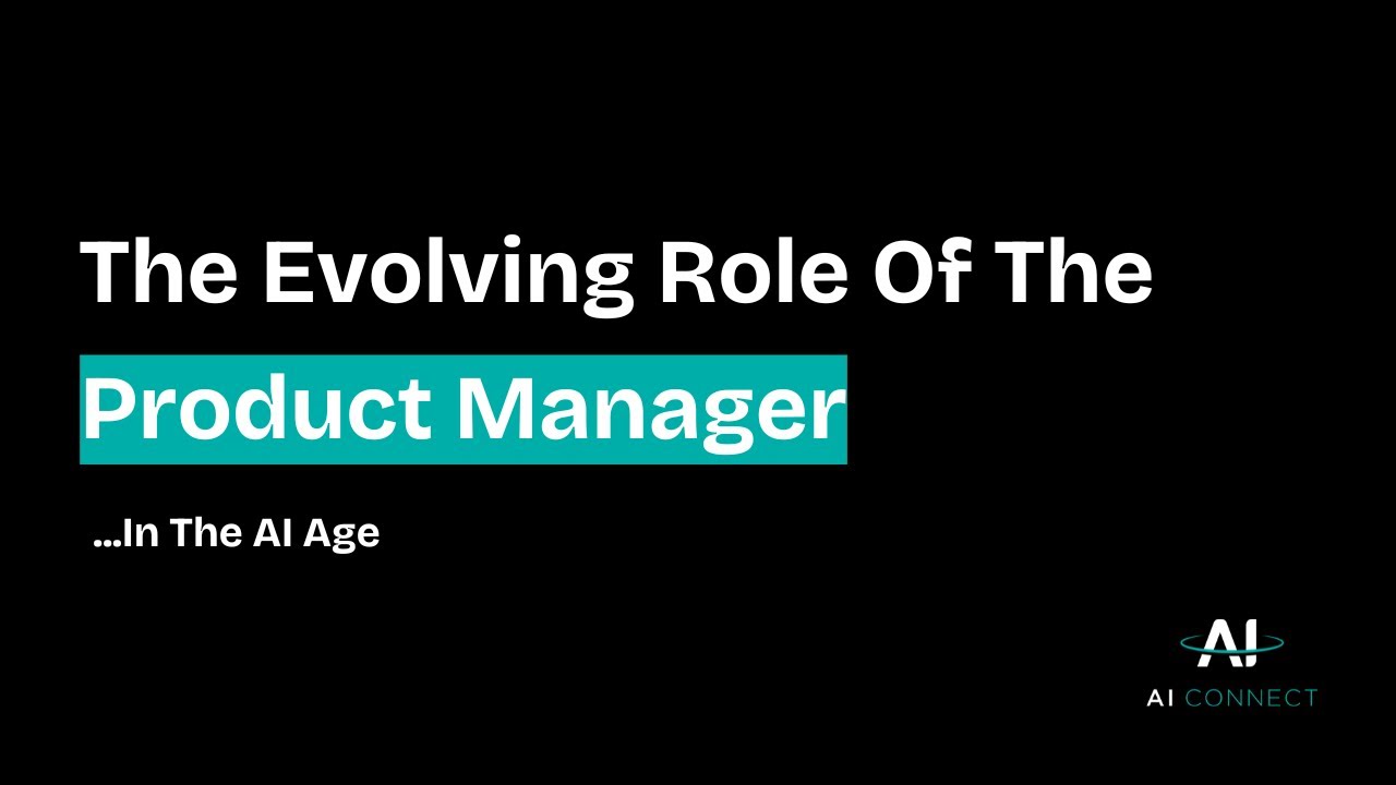 The Evolving Role Of The Product Manager | The Impact of AI