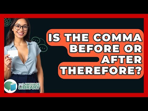 Is The Comma Before Or After Therefore? - The Language Library