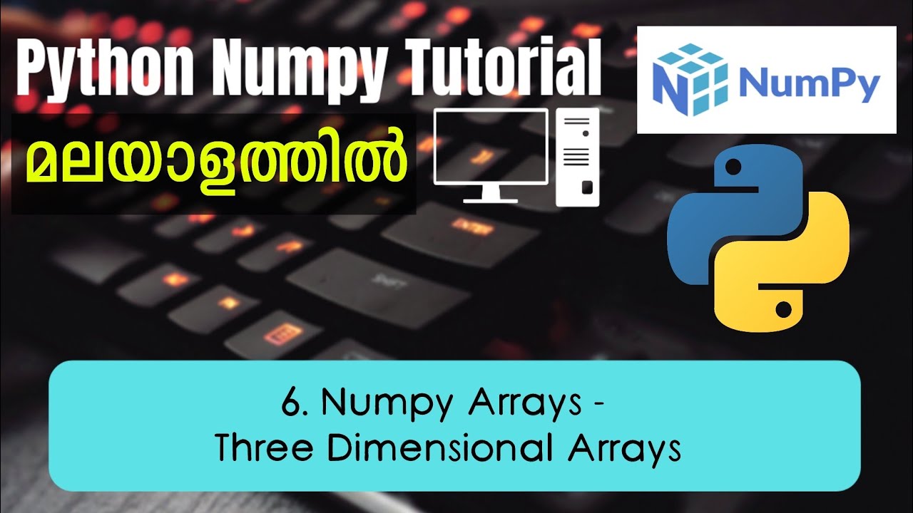 Three Dimensional Arrays | Python Numpy Malayalam Tutorial | Part-6