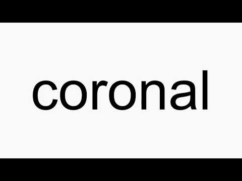How to pronounce coronal