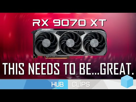 How good does the Radeon RX 9070XT need to be?