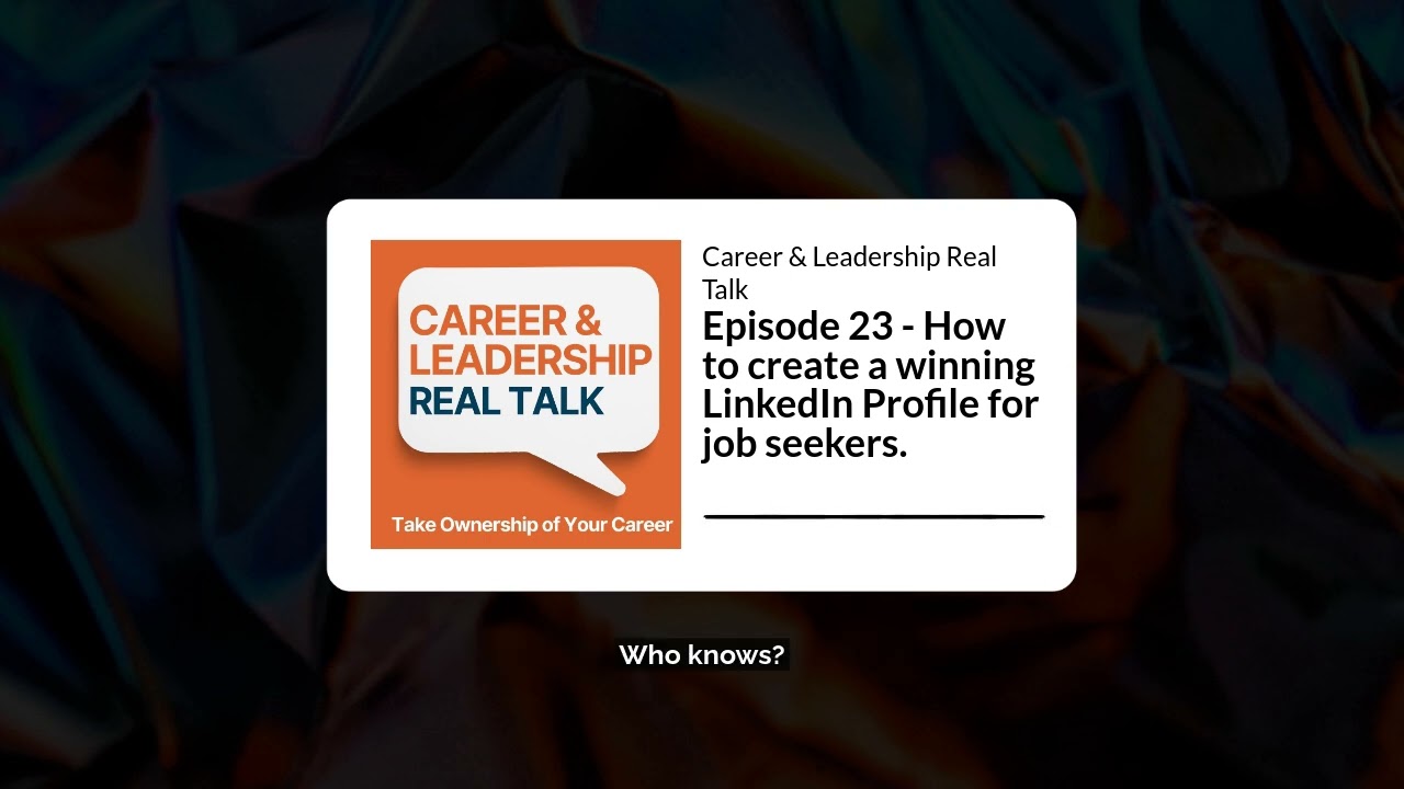 Episode 23 - How to create a winning LinkedIn Profile for job seekers. | Career & Leadership...
