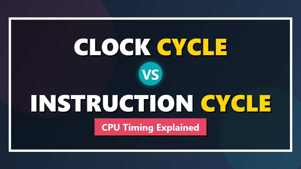 Clock Cycle vs Instruction Cycle: CPU Timing Explained