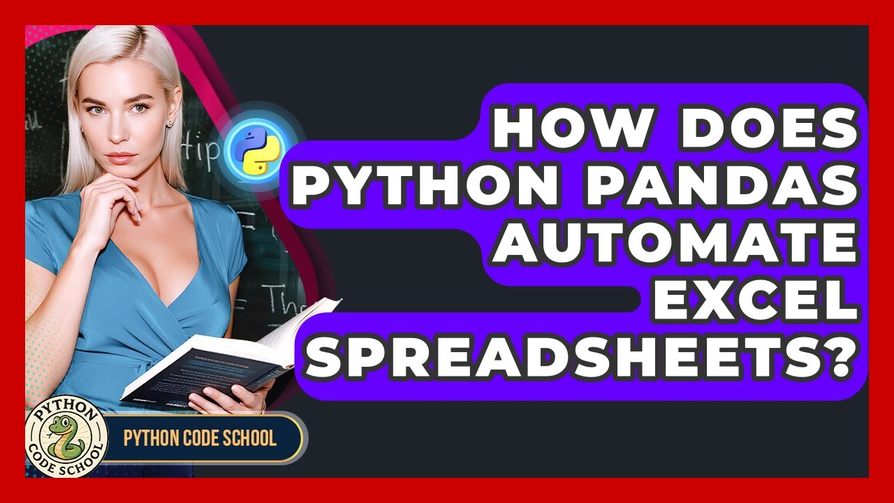 How Does Python Pandas Automate Excel Spreadsheets? - Python Code School