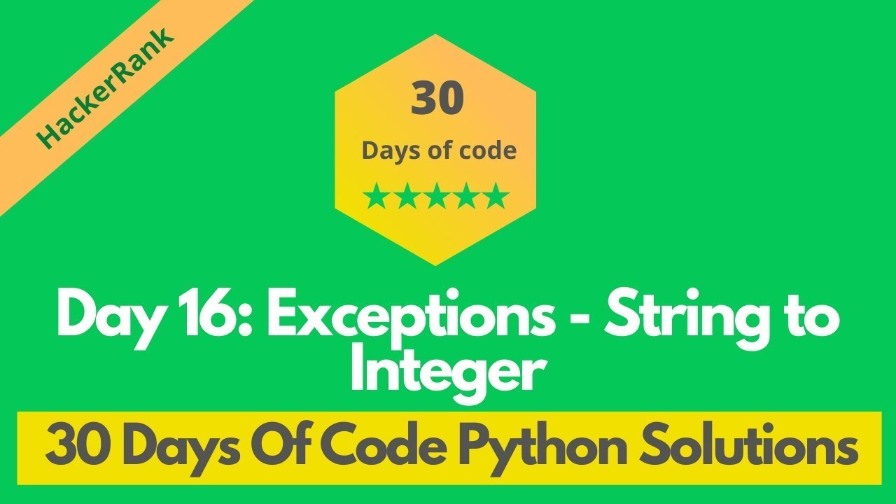 HackerRank Day 16: Exceptions - String to Integer problem solution in Python | 30 Days Of Code