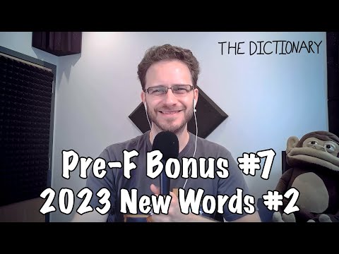 The Dictionary - Pre-F Bonus #7 - 2023 New Words 2