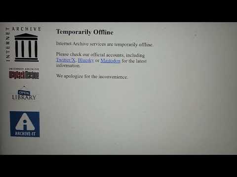 INTERNET ARCHIVE IS TEMPORARILY OFFLINE AGAIN!!!!!!! (DISOWNED)