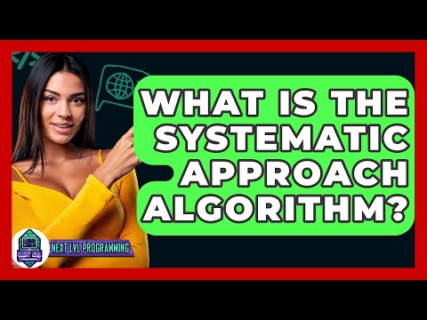 What Is The Systematic Approach Algorithm? - Next LVL Programming