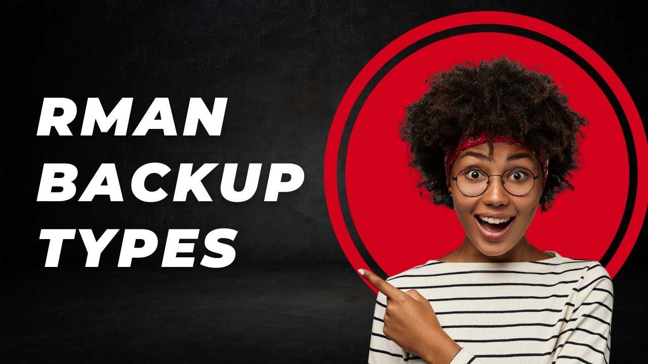 Understanding RMAN Backups: Types and Components Explained | Galaxy.ai
