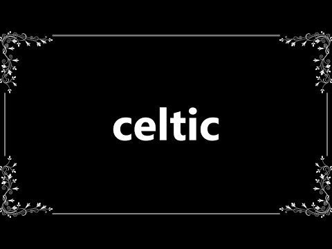 Celtic - Definition and How To Pronounce