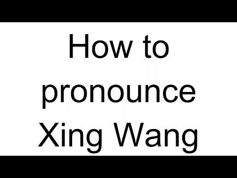 How to Pronounce Xing Wang (Chinese)