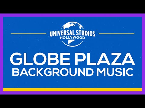 Globe Plaza Background Music - Universal Studios Hollywood