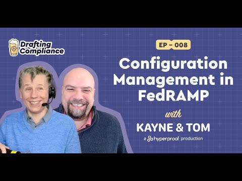 How to do Configuration Management in FedRAMP | Drafting Compliance Ep. 8