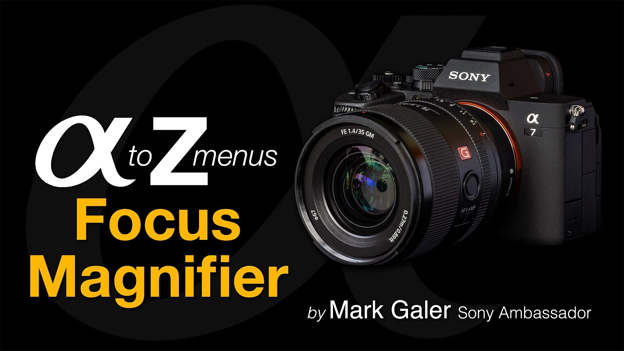 Sony Alpha Menus A to Z: Focus Magnifier