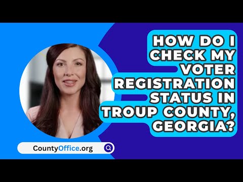 How Do I Check My Voter Registration Status In Troup County, Georgia? - CountyOffice.org