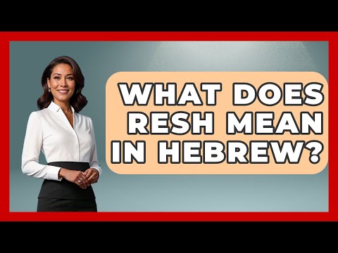 What Does RESH Mean In Hebrew? - Jewish Teachings For All