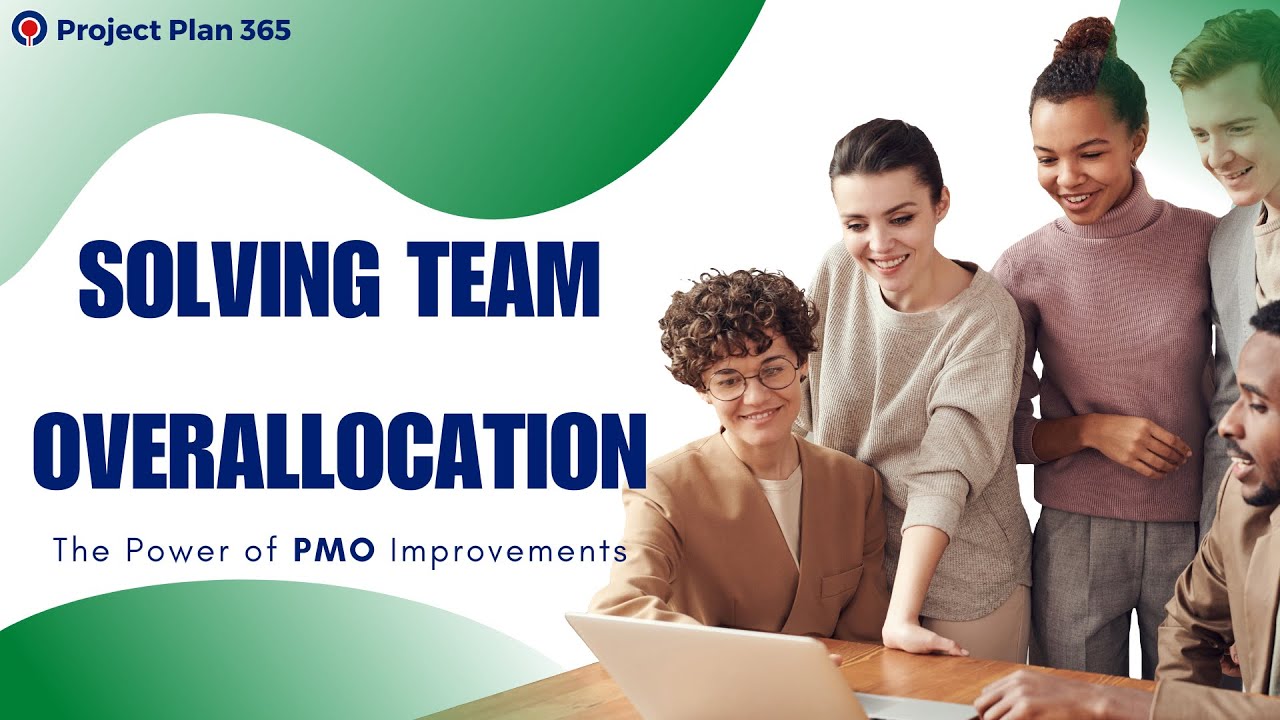 Solving Team Overallocation: The Power of PMO Improvements | Project Plan 365