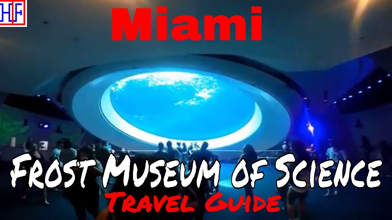 Miami: Frost Museum of Science - HipFig Travel Guides